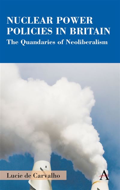 Nuclear Power Policies in Britain: The Quandaries of Neoliberalism de ...